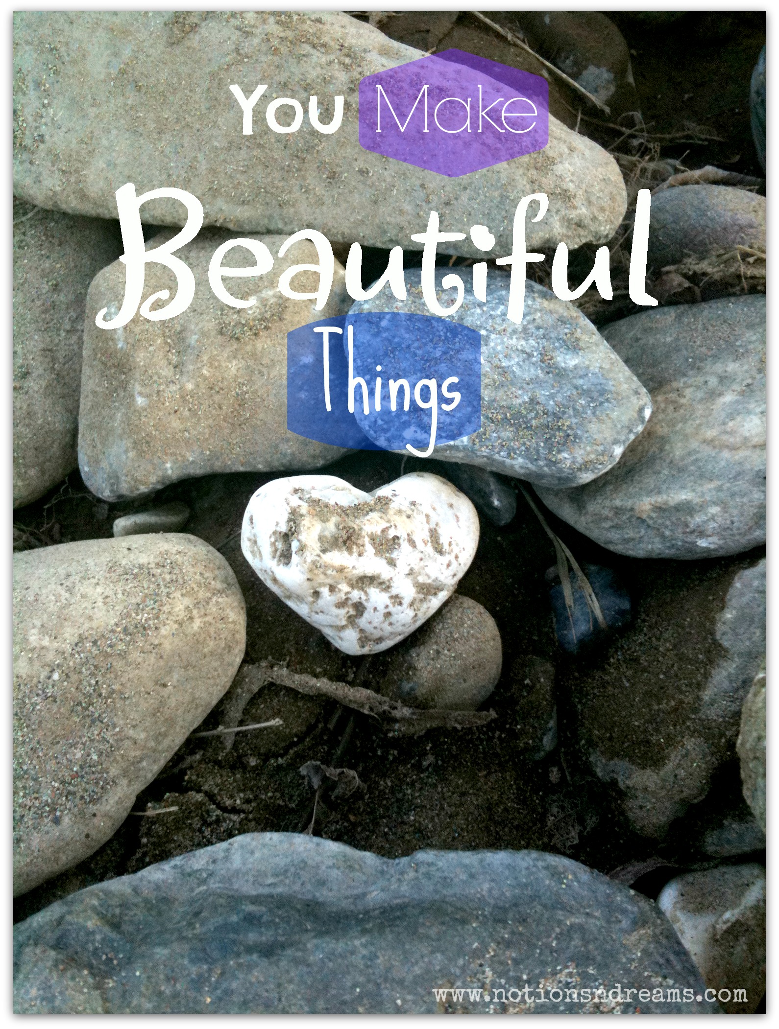 You Make Beautiful Things - Notions 'N Dreams